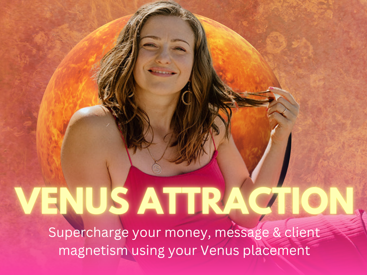 Venus Attraction Masterclass: Supercharge your money, message & client magnetism using your ...